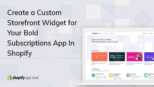 Shopify Bold Subscriptions | Create Custom Storefront Widget At $49