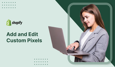 Add and Edit Custom Pixels in Your Shopify Marketplace Store: The Over