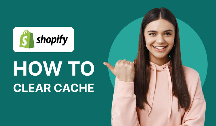 How to Clear Shopify Cache: A Comprehensive Guide