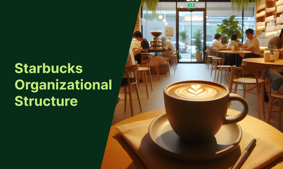 Starbucks Organizational Structure: A Comprehensive Insight