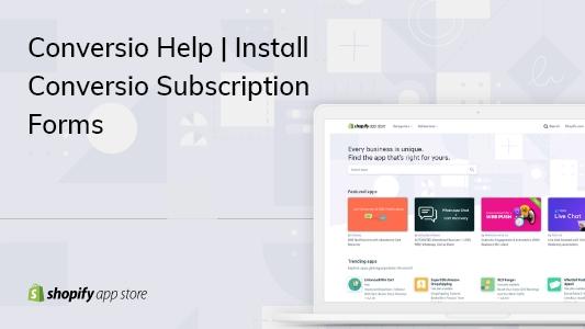 Conversio Help | Install Conversio Subscription Forms Starting At $49