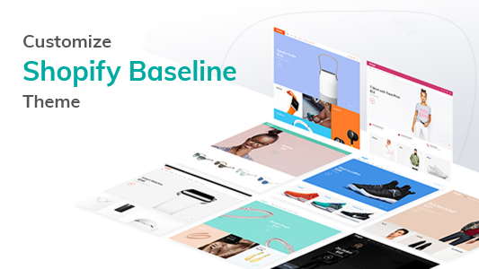 Customize Your Shopify Baseline Theme - ecommerce Website Template