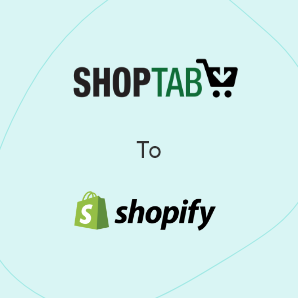 Switch to Shopify From ShopTab | Secure Data Transfer Migration