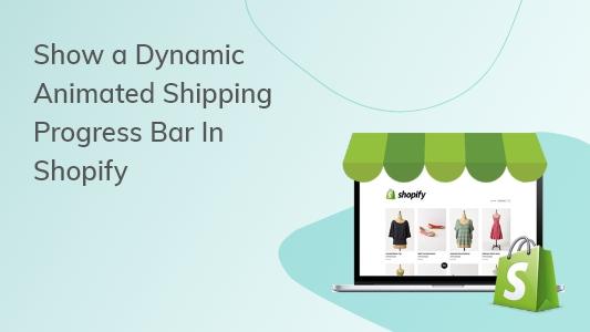 Shopify Show A Dynamic Animated Shipping Progress Bar At $249