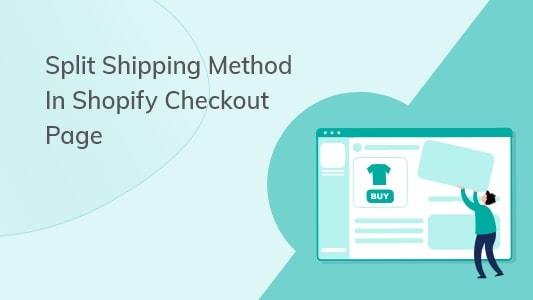 Split Shipping Method In Shopify Checkout Page - HulkApps
